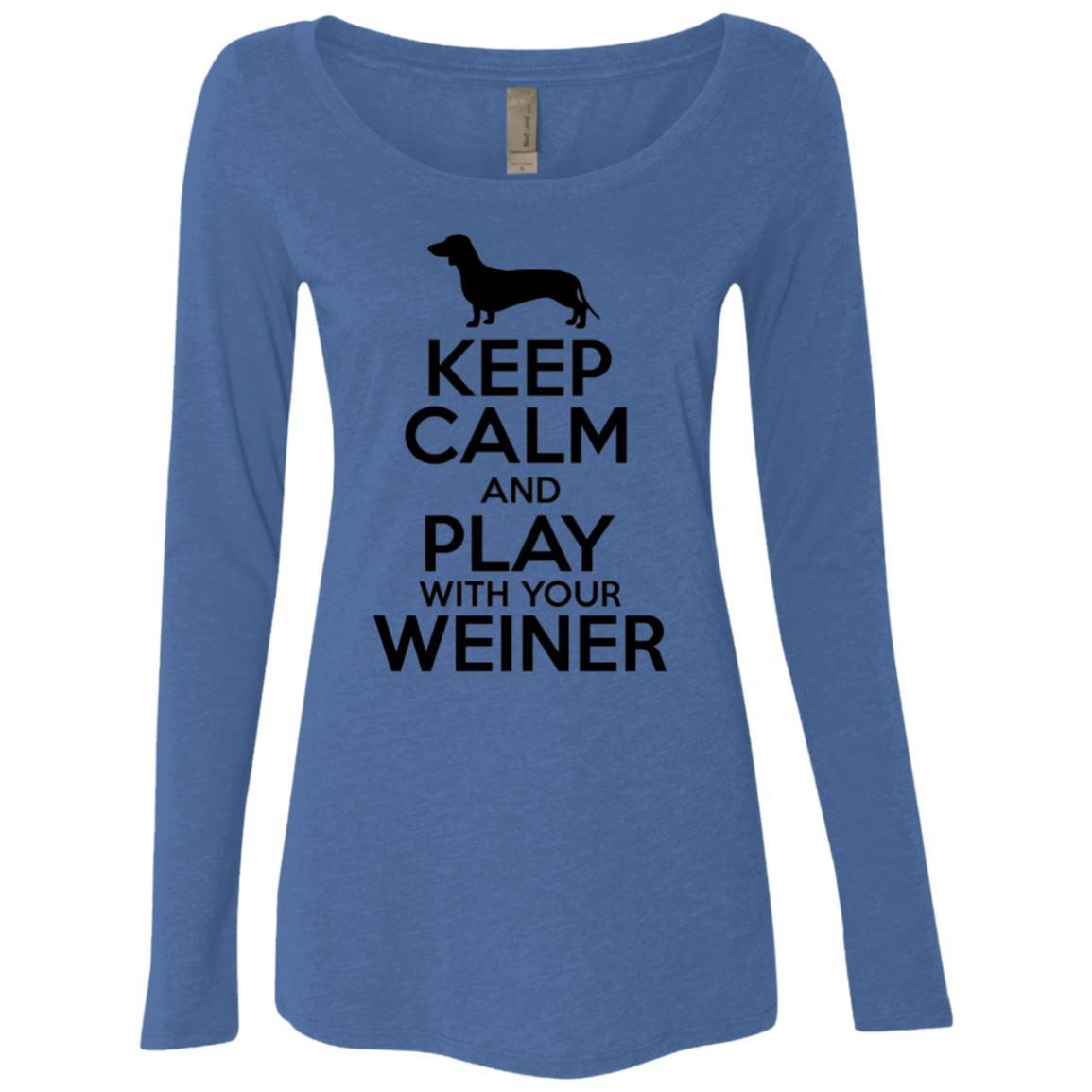 Keep Calm And Play With Your Weiner Long Sleeve Shirt For Women – Oh my ...
